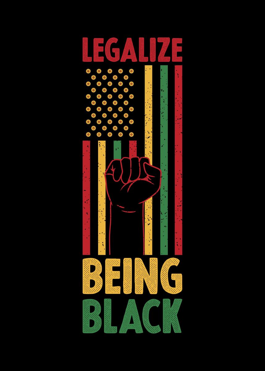 'Legalize Being Black' Poster, picture, metal print, paint by CatRobot ...