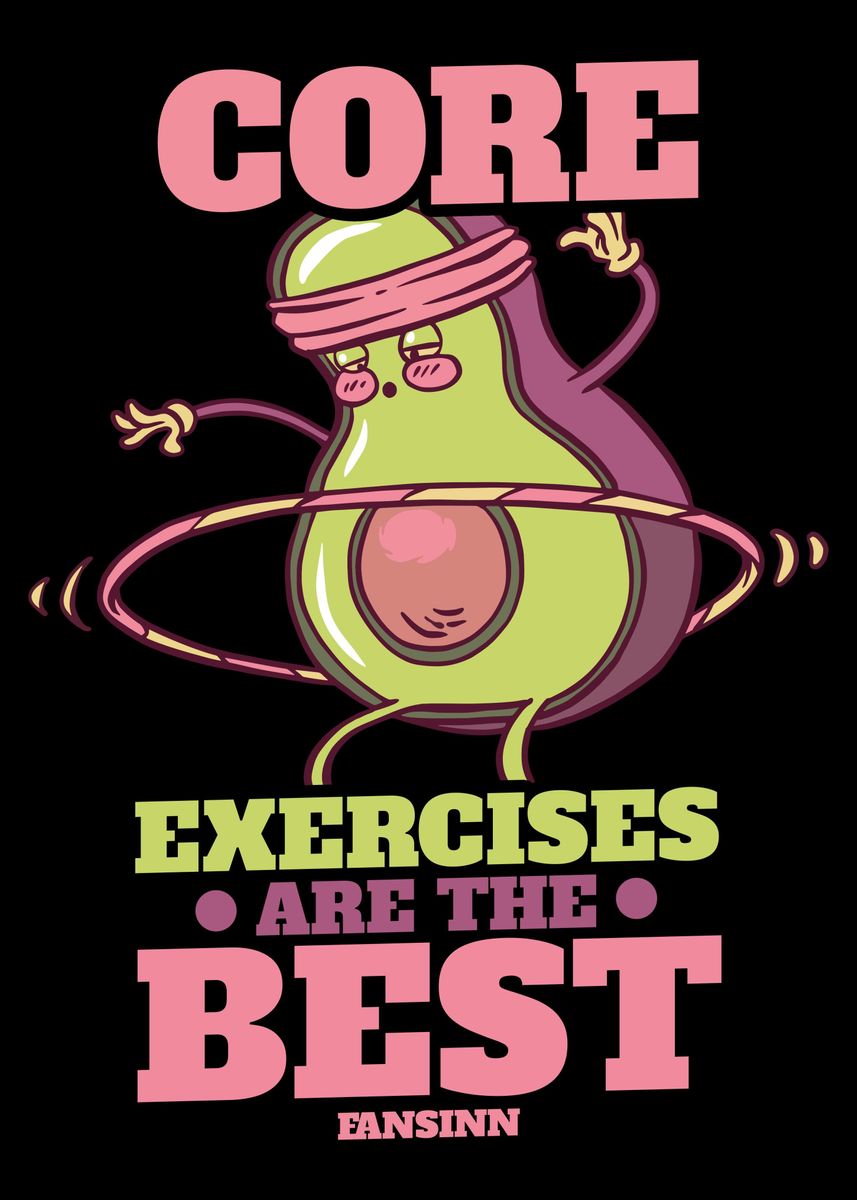 'Core Exercises Are The Bes' Poster, picture, metal print, paint by ...