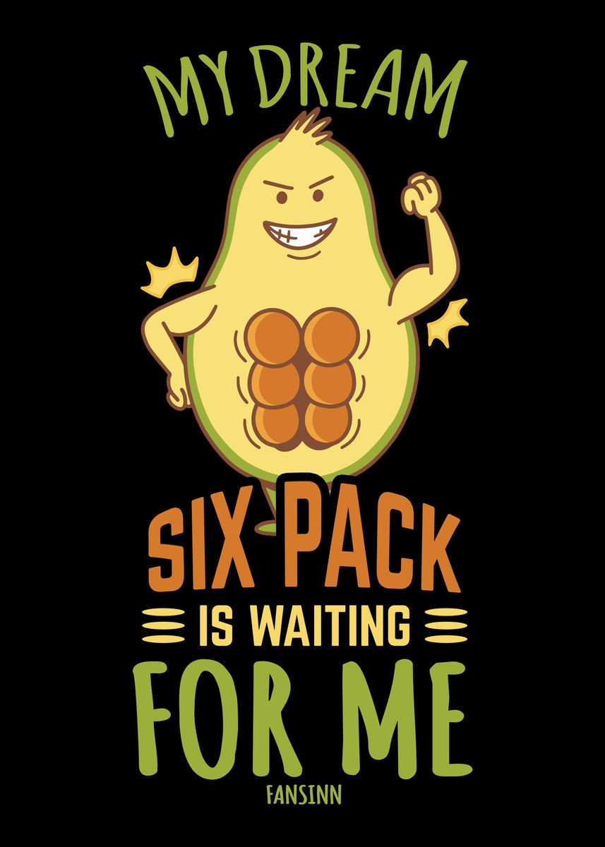 'My dream sixpack is waitin' Poster, picture, metal print, paint by ...
