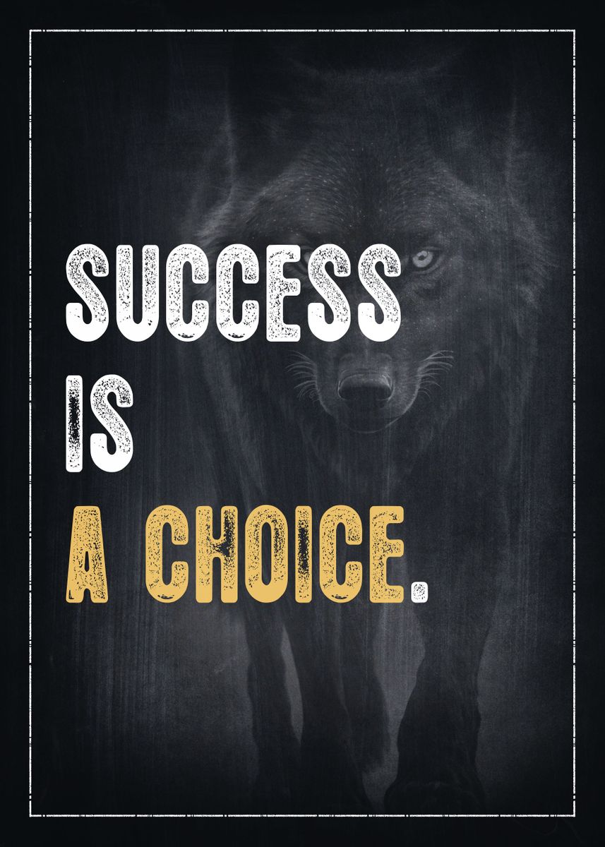 'Success Is A Choice' Poster, picture, metal print, paint by Juka Arts ...