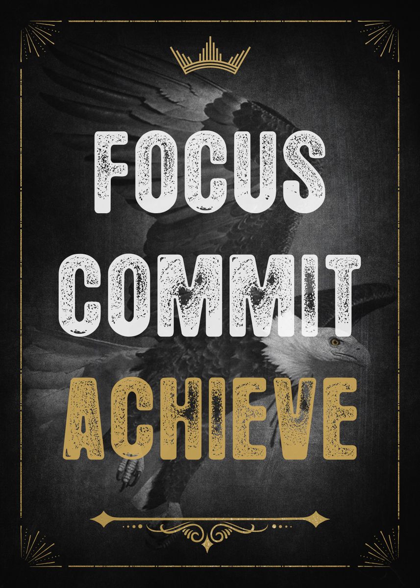 'Focus Commit Achieve' Poster, picture, metal print, paint by Juka Arts ...