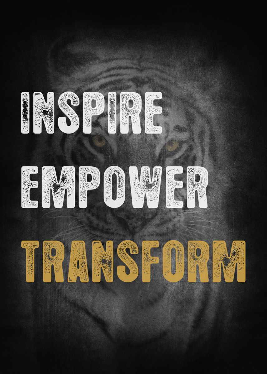'Inspire Empower Transform' Poster by Juka Arts | Displate
