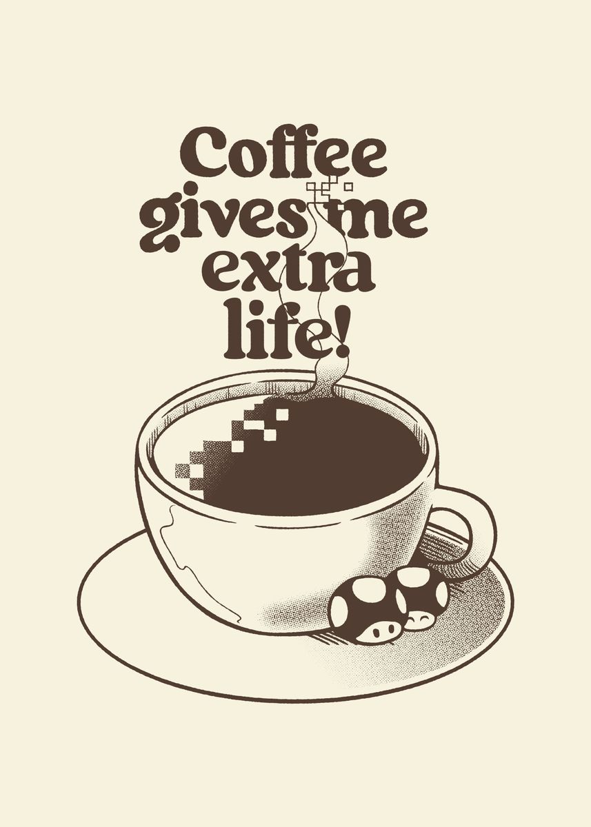 'Extra Life Coffee' Poster by Tobias Fonseca | Displate