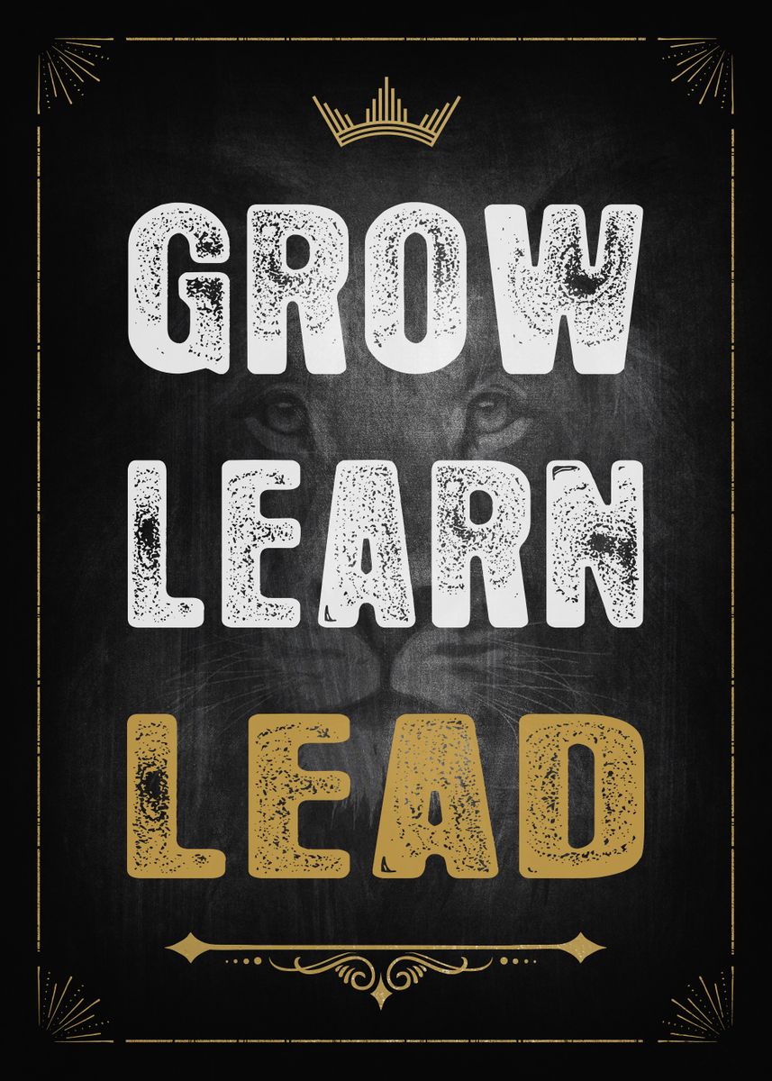 'Grow Learn Lead' Poster, picture, metal print, paint by Juka Arts ...