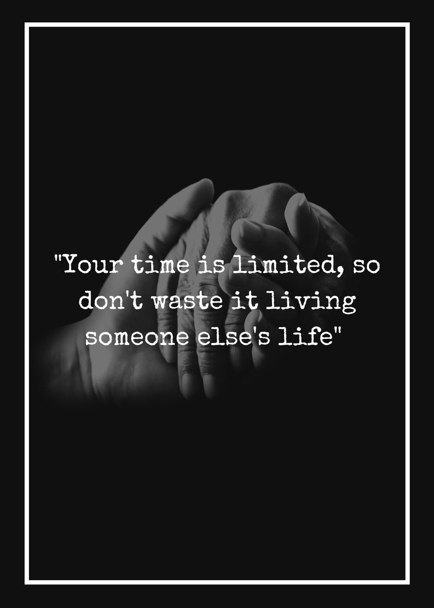 'your time is limited' Poster, picture, metal print, paint by EDSON ...