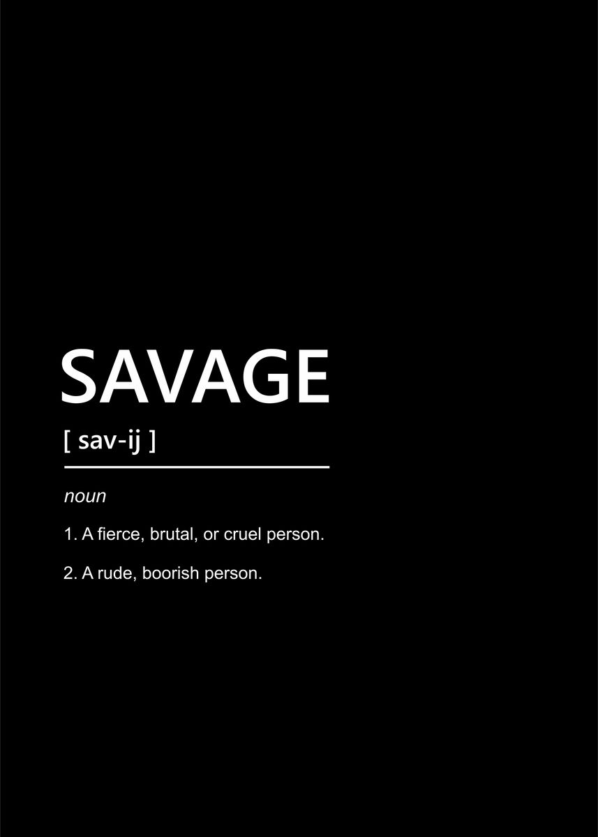 'savage meaning' Poster, picture, metal print, paint by Ratna Mutia ...