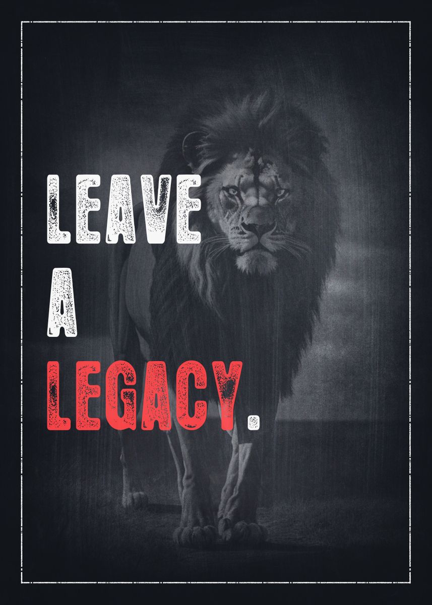 'Leave A Legacy' Poster, picture, metal print, paint by Juka Arts ...