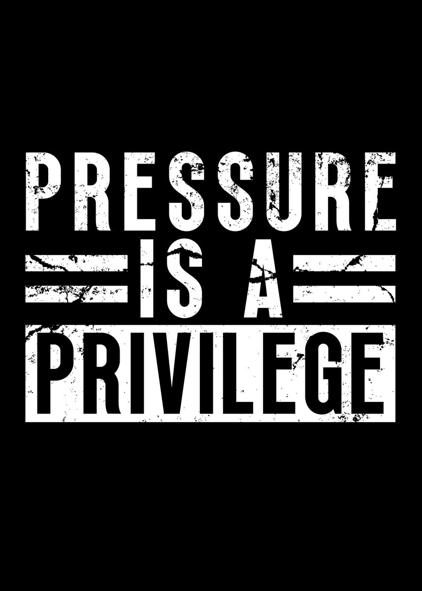 'Pressure Is A Privilege' Poster by Yess | Displate