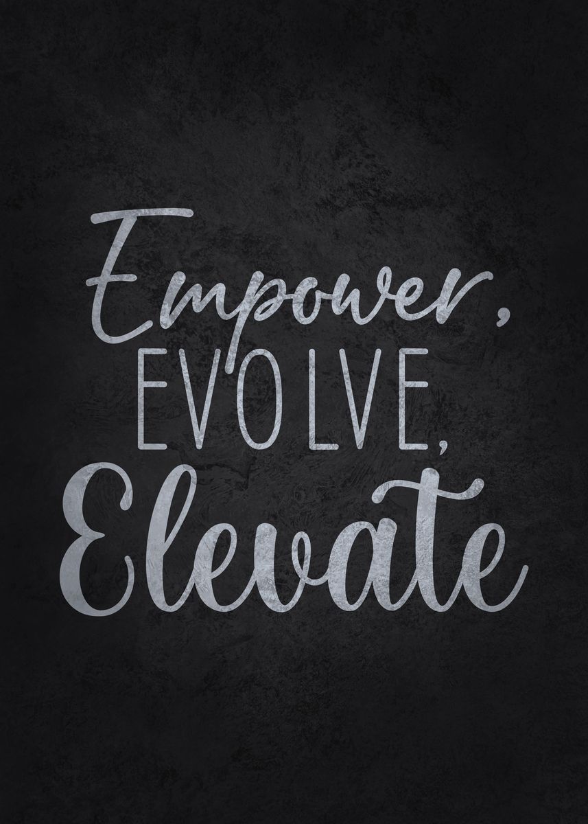 'Empower Evolve Elevate' Poster, picture, metal print, paint by CHAN | Displate