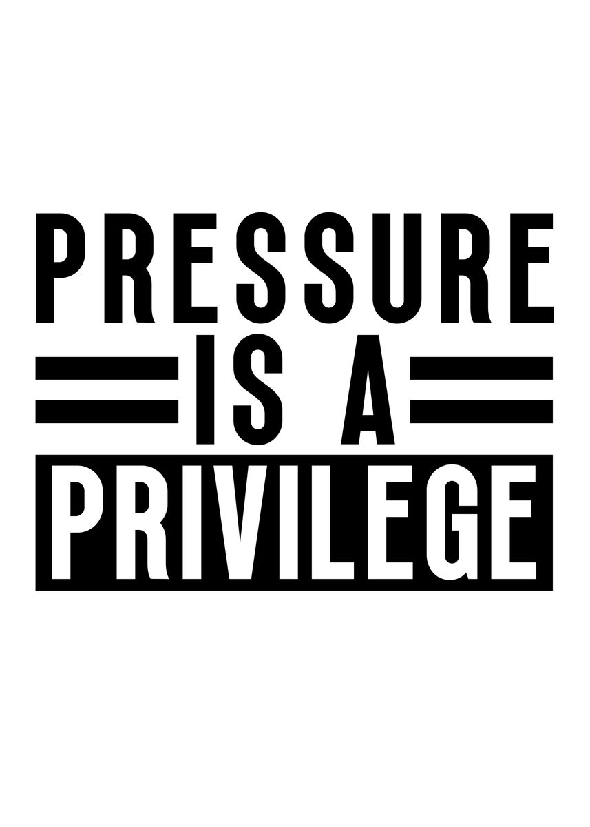 'Pressure Is A Privilege' Poster, picture, metal print, paint by Yess ...
