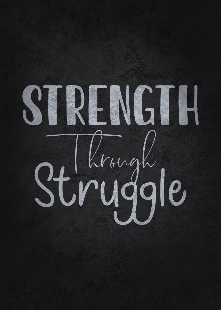 'Strength Through Struggle' Poster, picture, metal print, paint by CHAN ...
