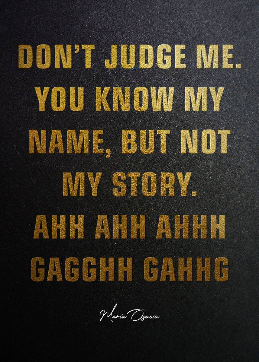 'Do not judge me' Poster, picture, metal print, paint by HOLOSOMNIA ...