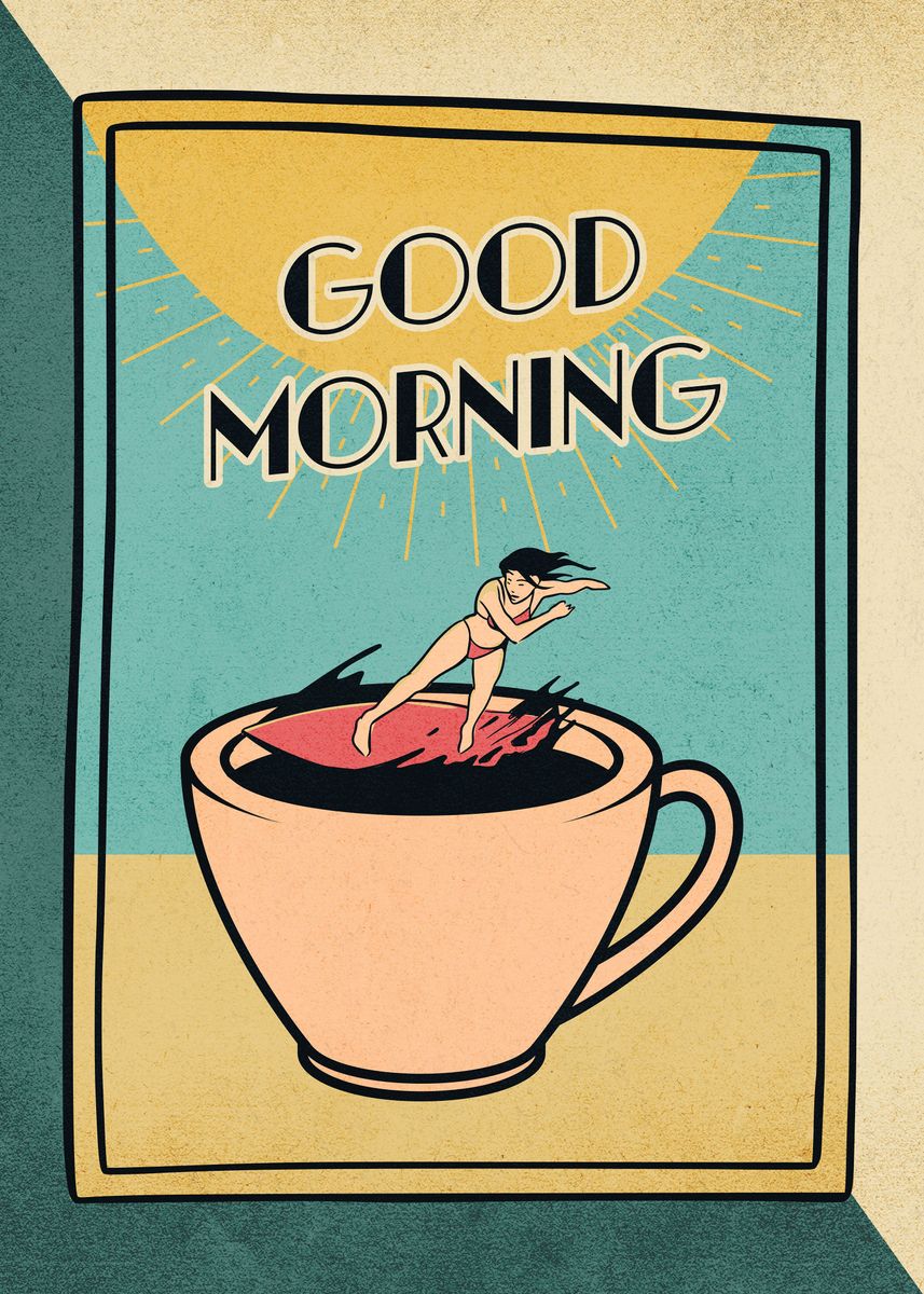 'Good Morning Coffee Surf' Poster, picture, metal print, paint by ...