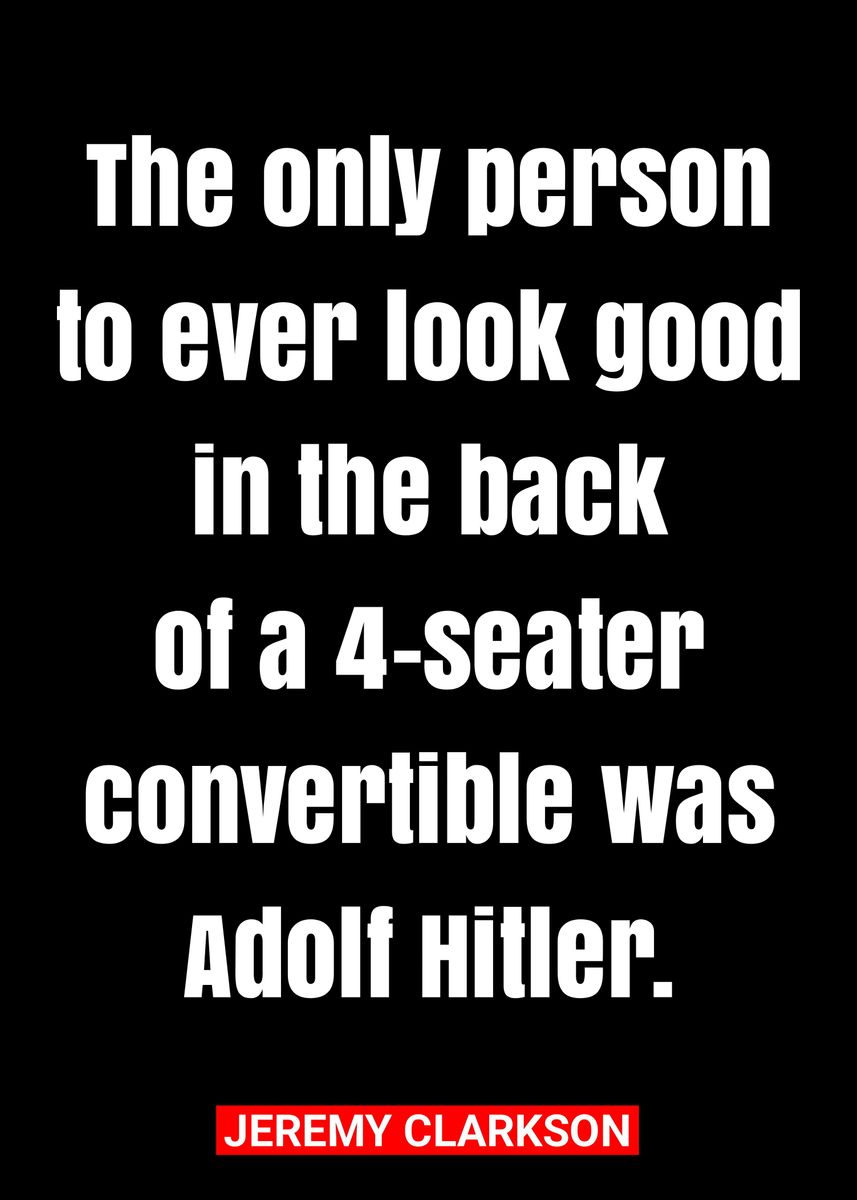 'Jeremy Clarkson Quotes' Poster, picture, metal print, paint by ARTEXT ...