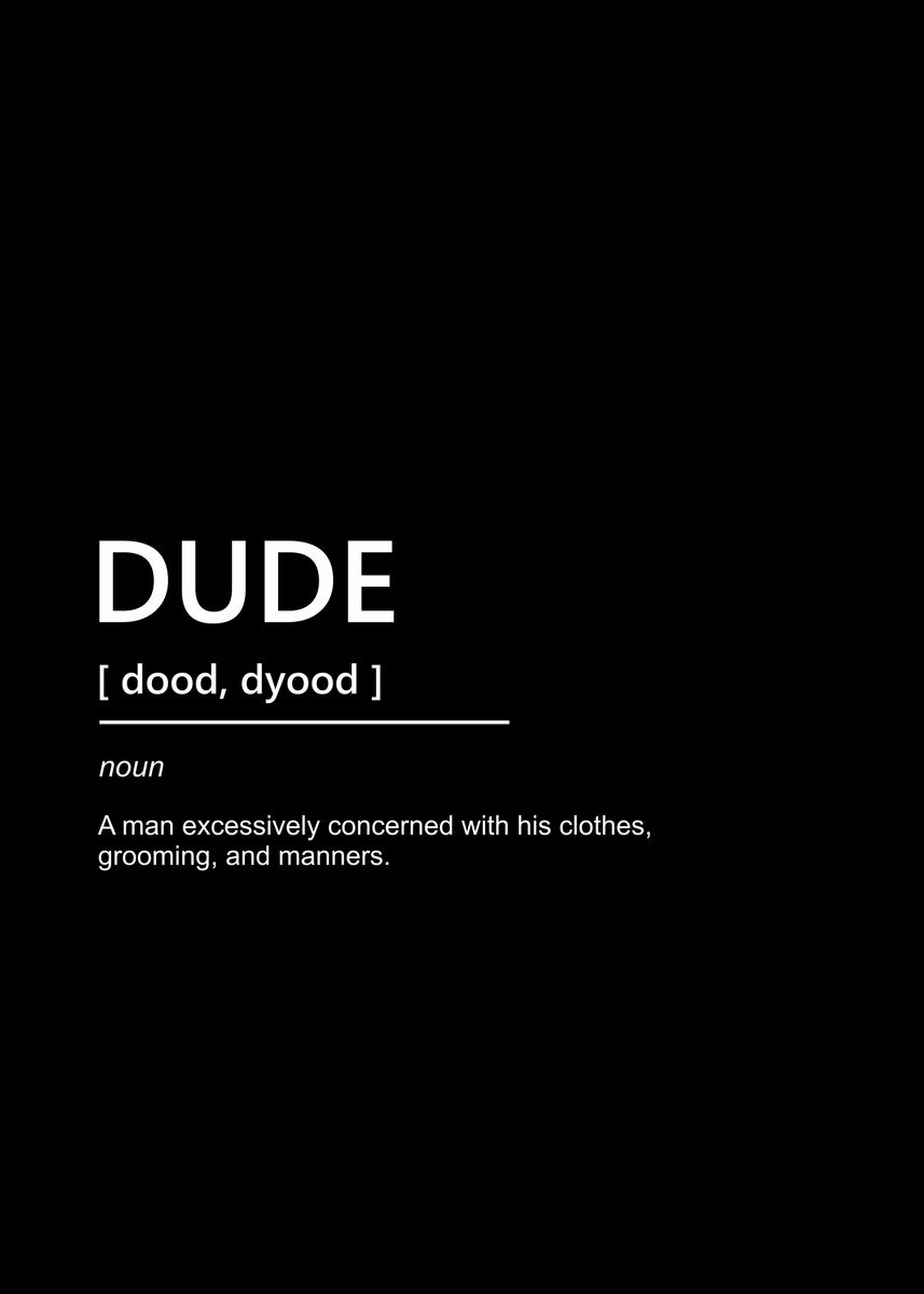 'dude' Poster by Ratna Mutia Dewi | Displate