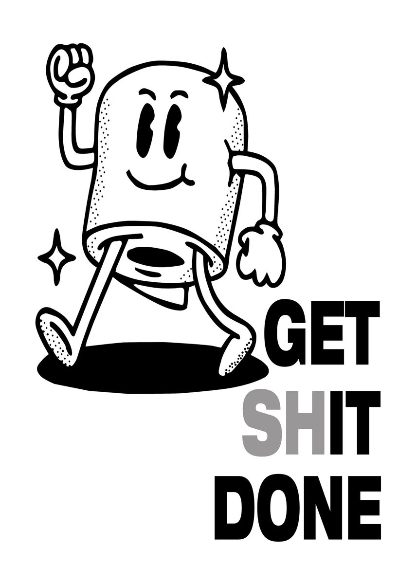 'Get Shit Done' Poster, picture, metal print, paint by QTK Design | Displate