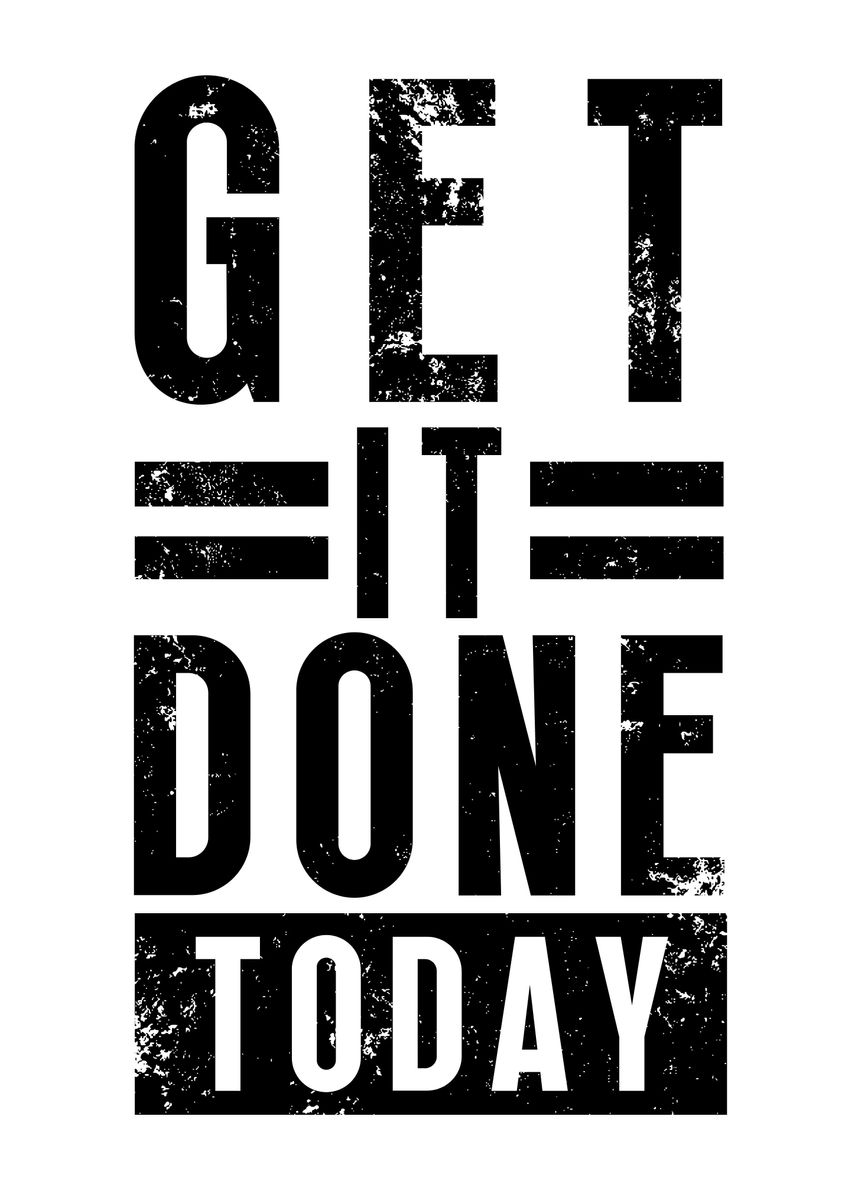 'Get It Done Today' Poster, picture, metal print, paint by Yess | Displate