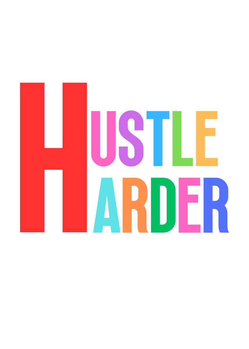 'Hustle Harder' Poster, picture, metal print, paint by Nae | Displate