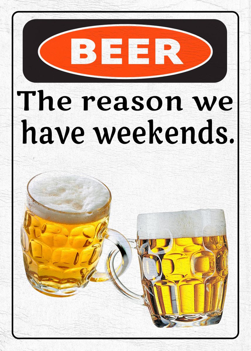 'Beer and Weekends' Poster, picture, metal print, paint by Steel Canvas ...