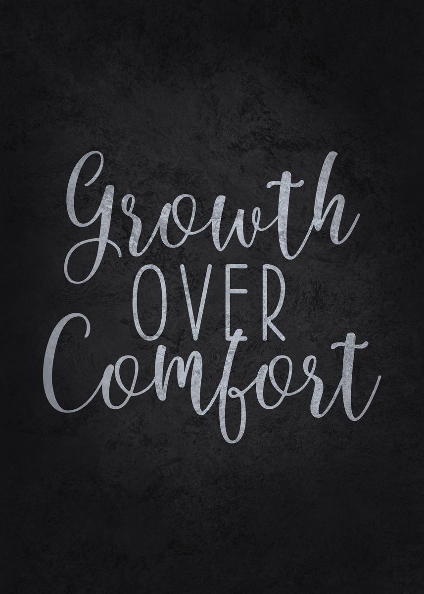 'Growth Over Comfort' Poster, picture, metal print, paint by CHAN ...