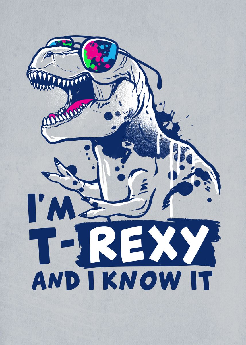 'Trexy and I know it' Poster by NemiMakeit Fadda | Displate