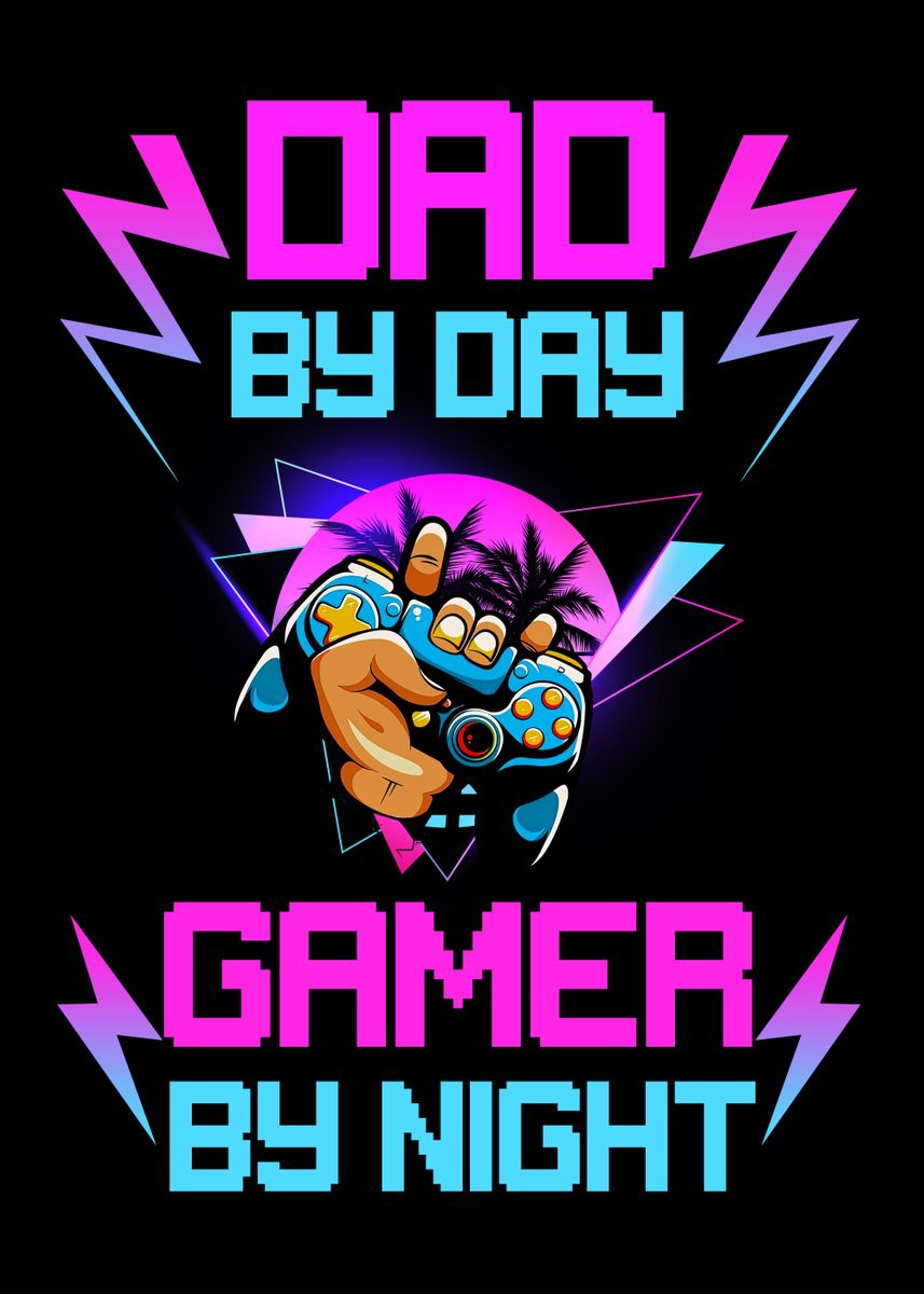 'Dad By Day Gamer By Night' Poster, picture, metal print, paint by KING ...