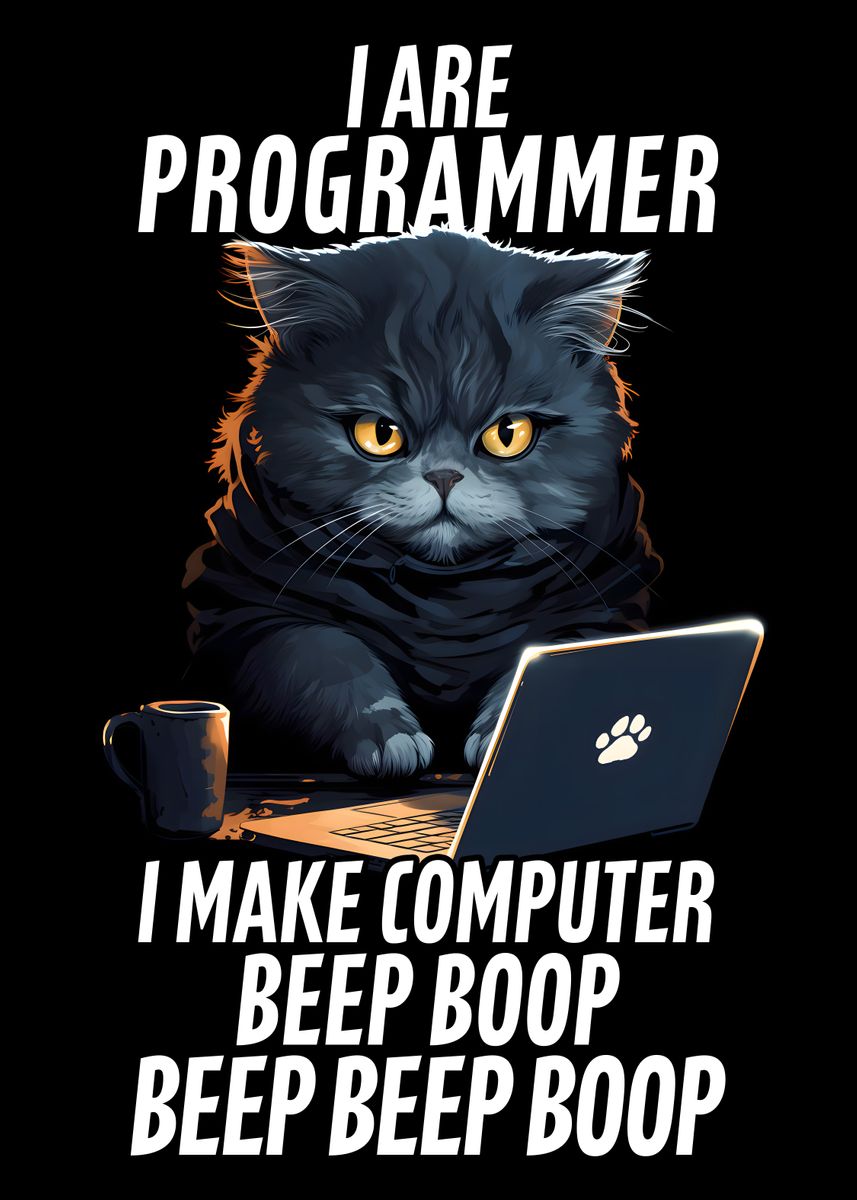 'I are Programmer Cat' Poster, picture, metal print, paint by sayp ...