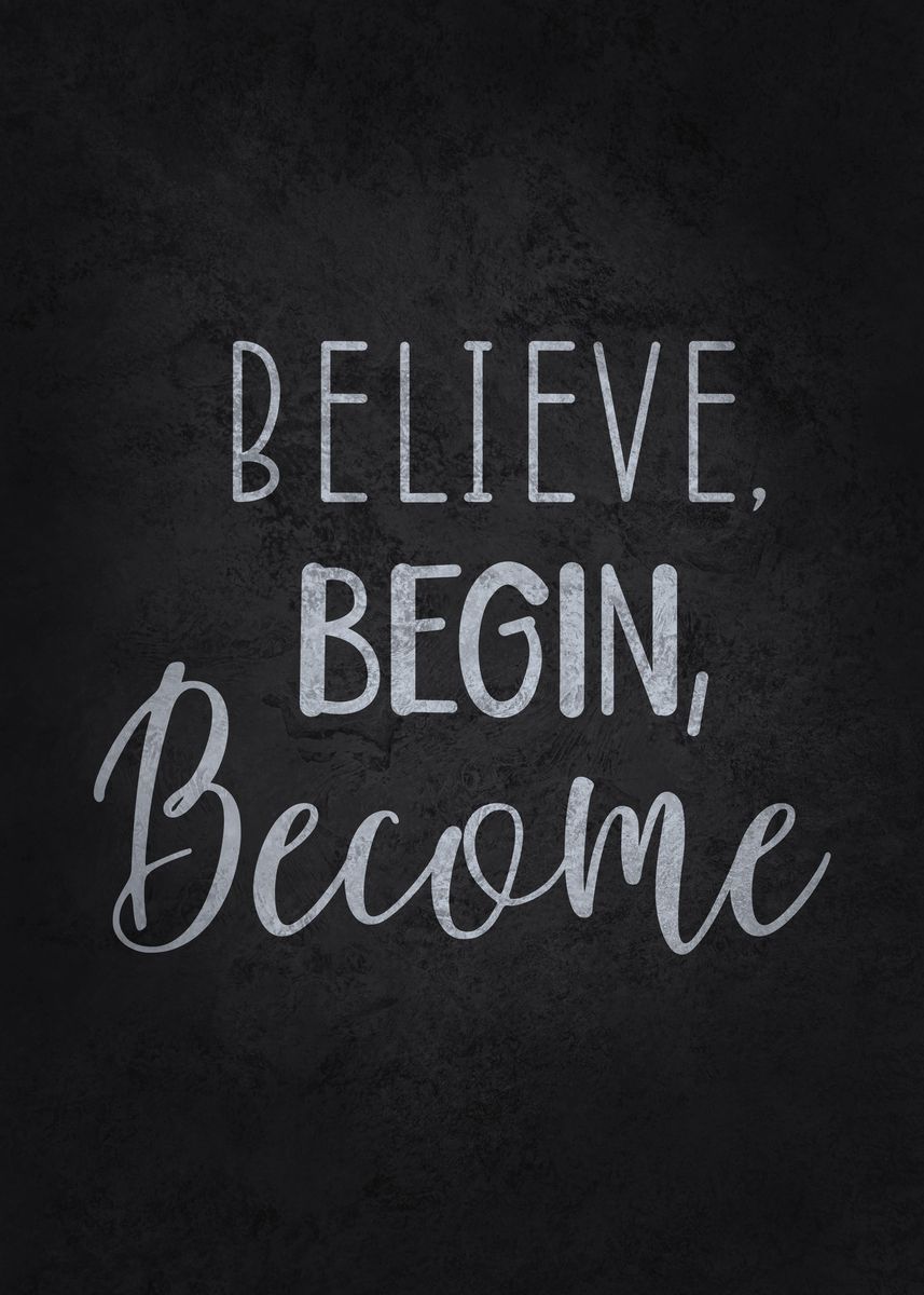 'Believe Begin Become' Poster, picture, metal print, paint by CHAN ...