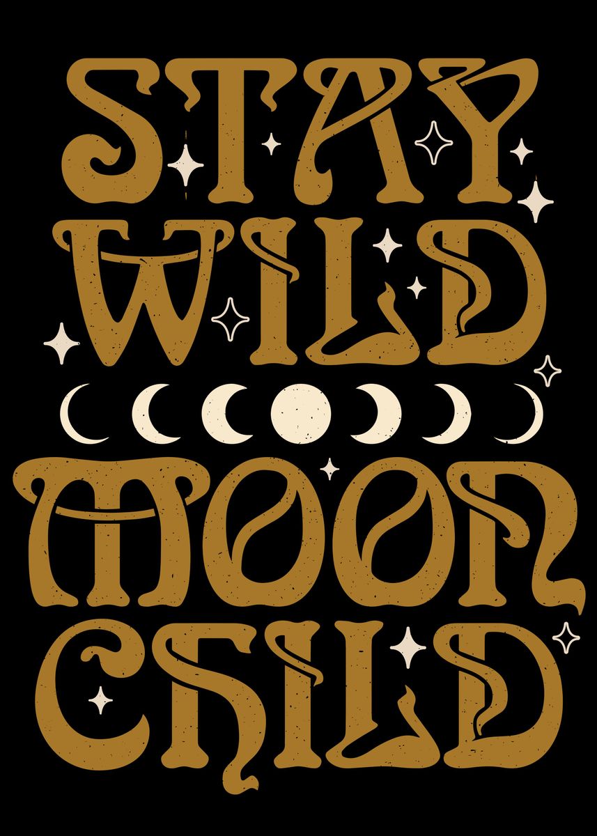 'Stay Wild Moon Child' Poster, picture, metal print, paint by Chris ...