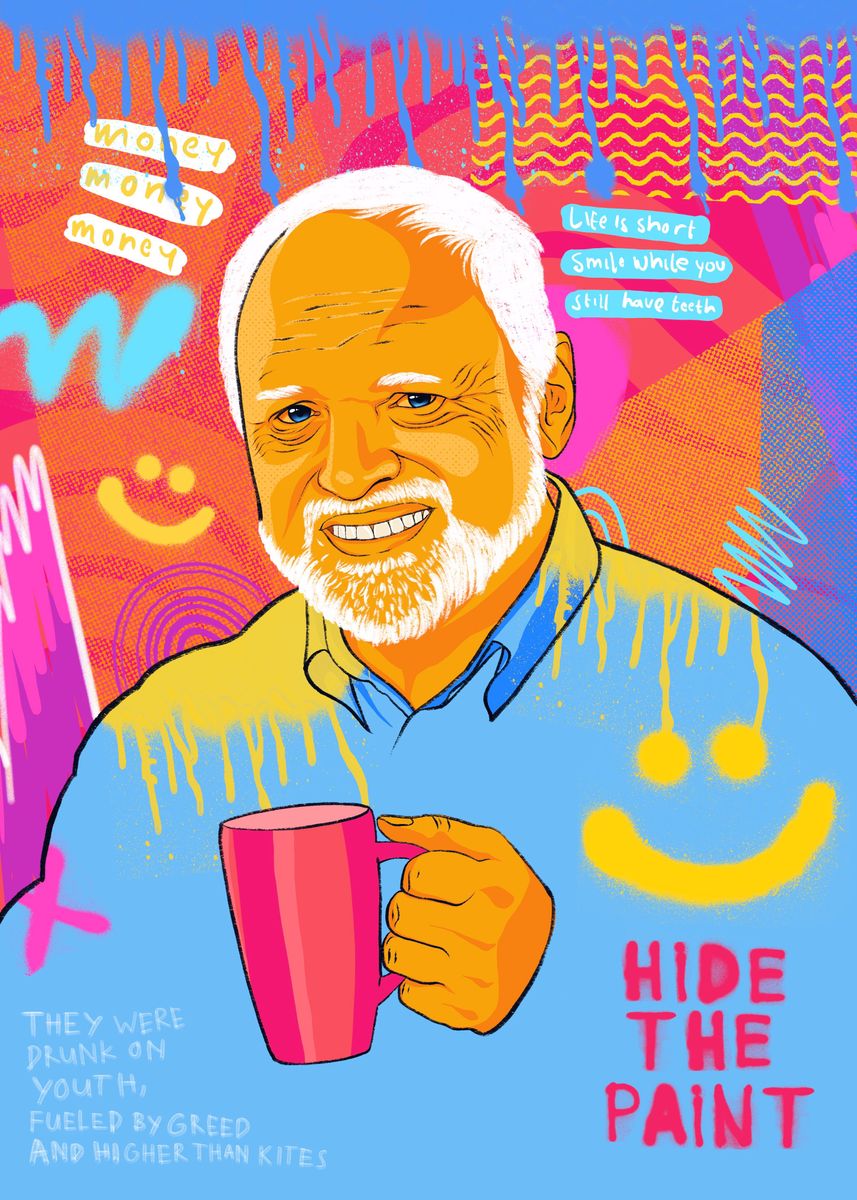 'Hide the pain Harold' Poster, picture, metal print, paint by Mild ...