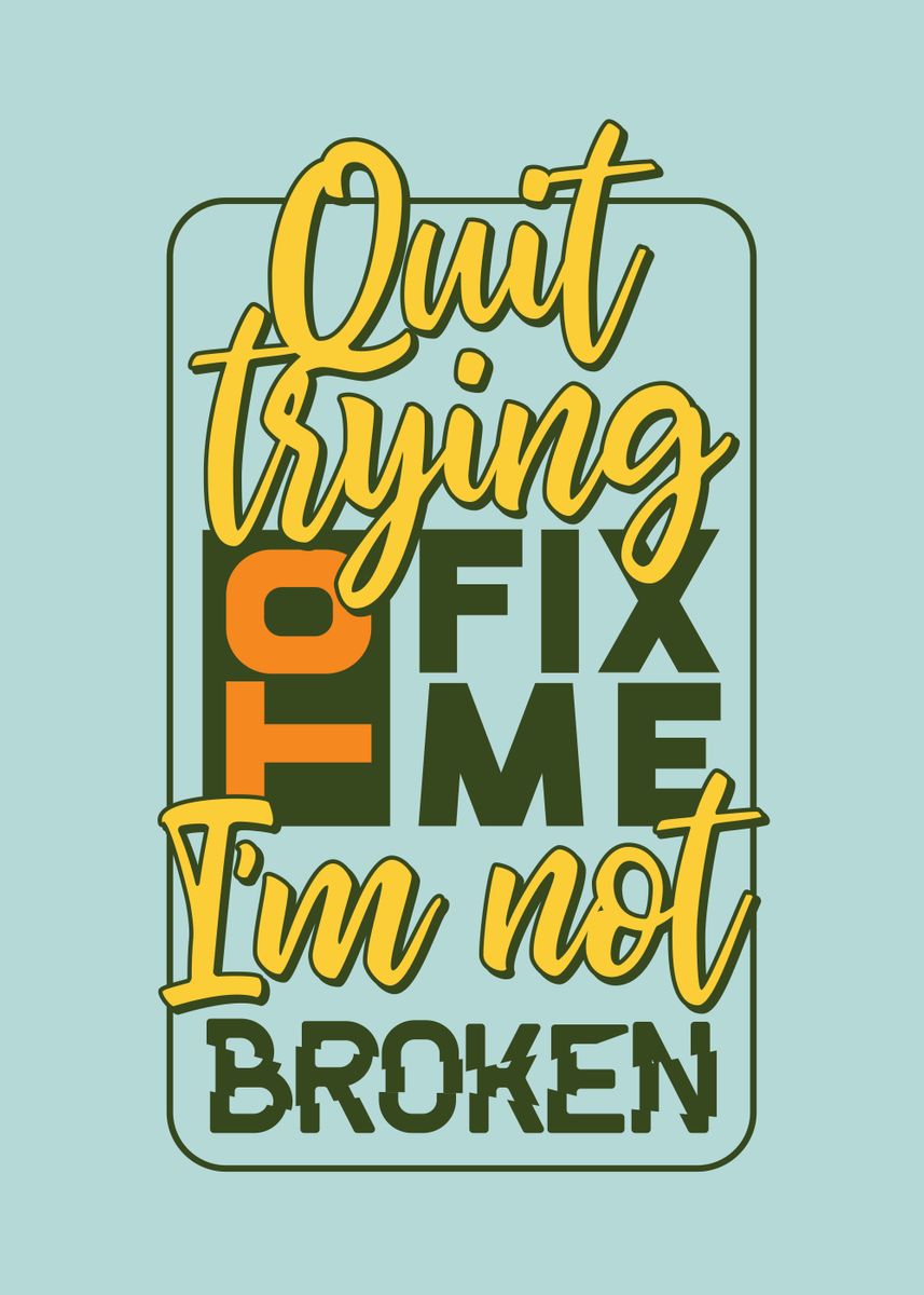 'I Am Not Broken' Poster by Reality Art | Displate