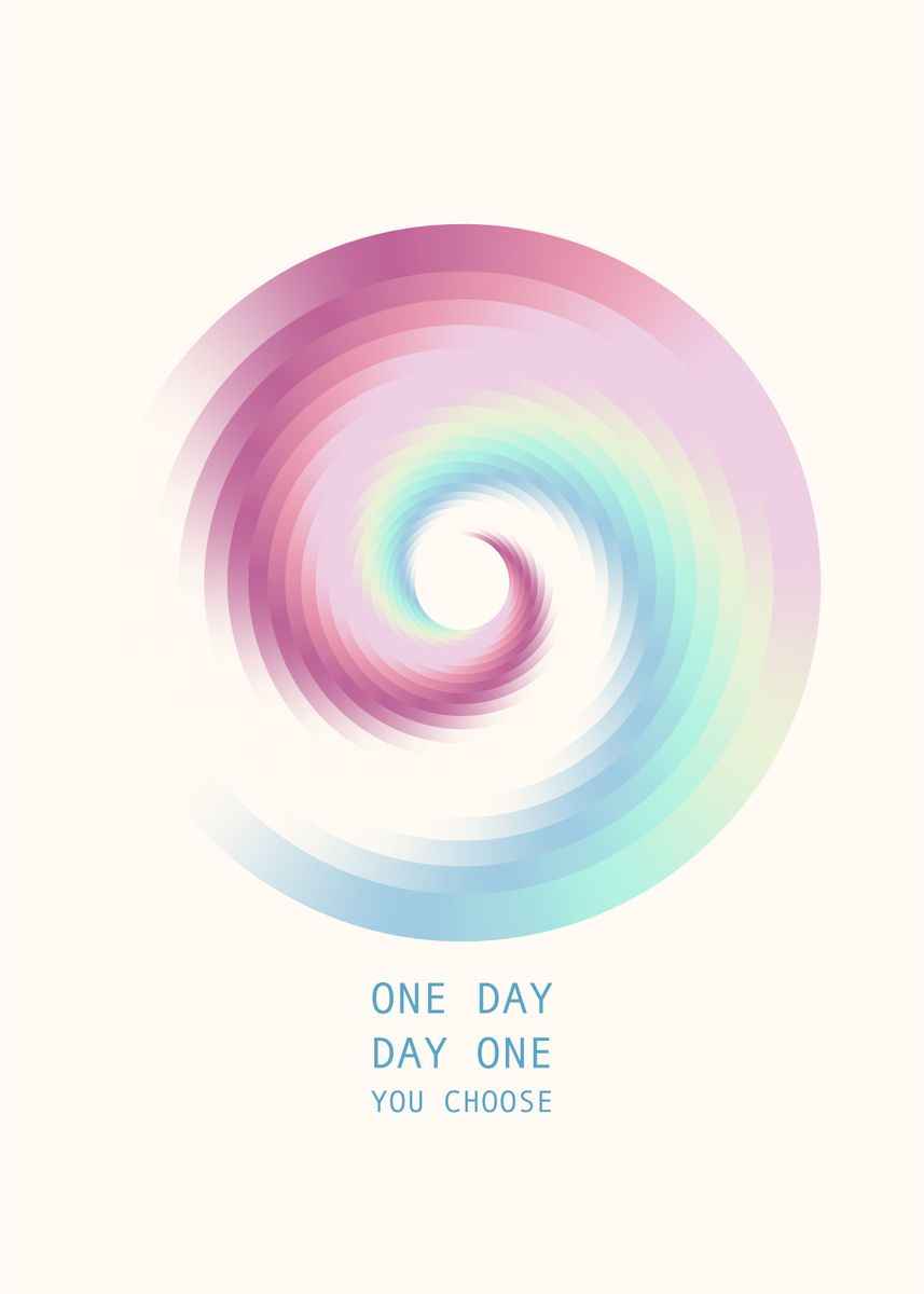 'One Day Day One You Choose' Poster, picture, metal print, paint by ...