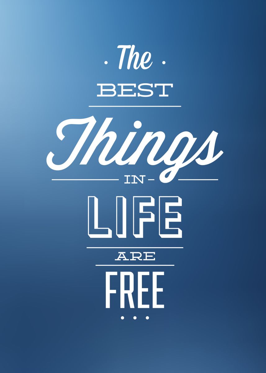 'Best Things Are Free' Poster, picture, metal print, paint by Reality ...