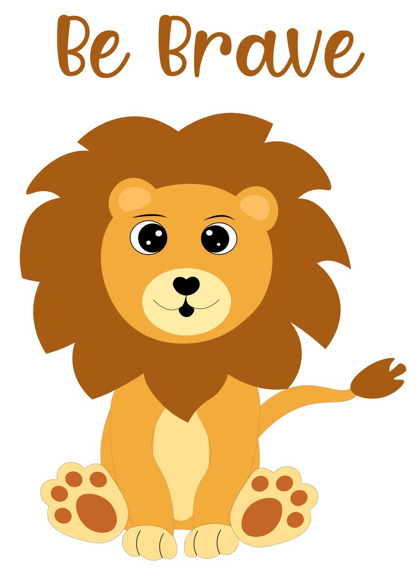 'Be Brave Baby Lion' Poster, picture, metal print, paint by Max Ronn ...