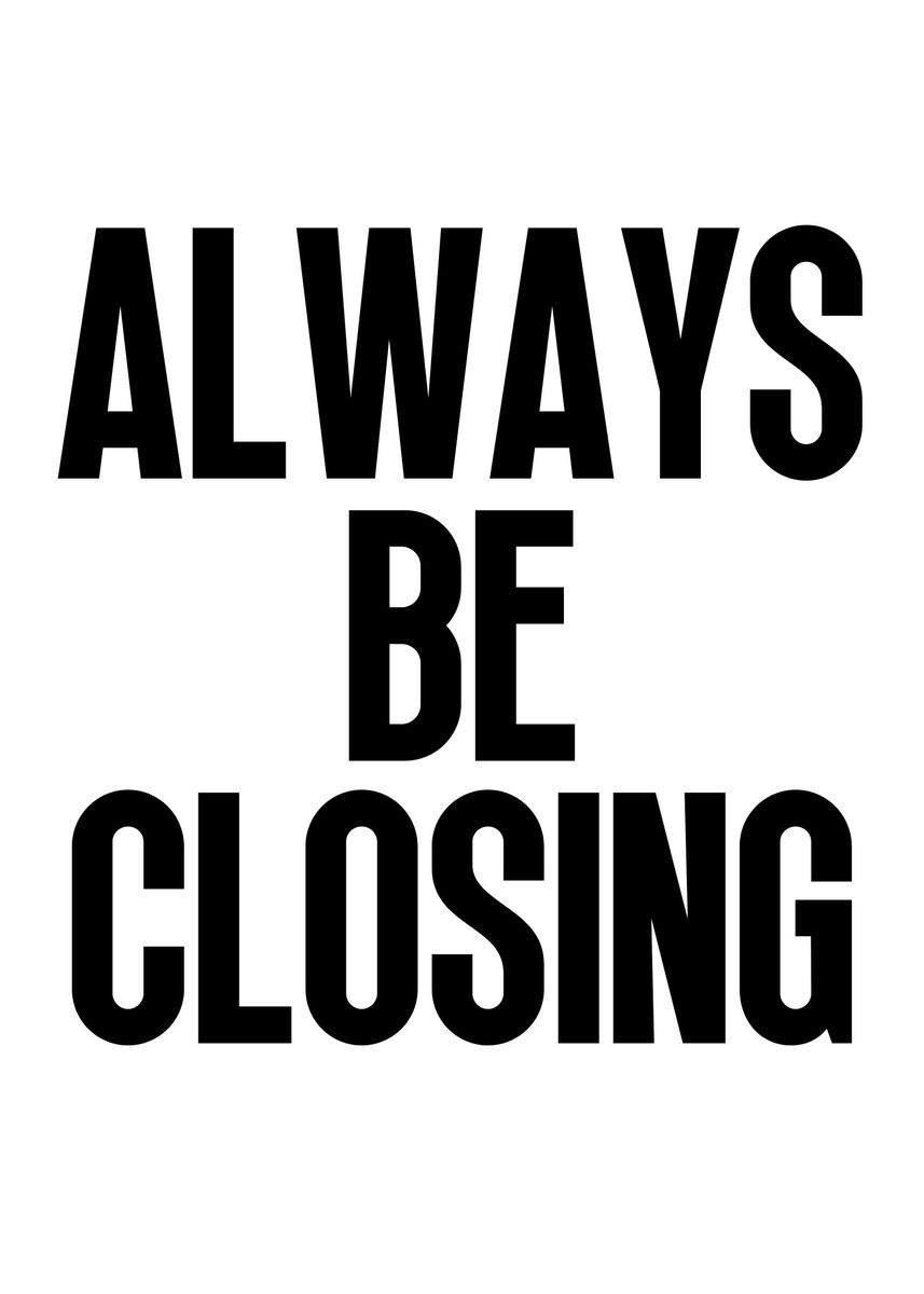'Always Be Closing' Poster, picture, metal print, paint by Nae | Displate