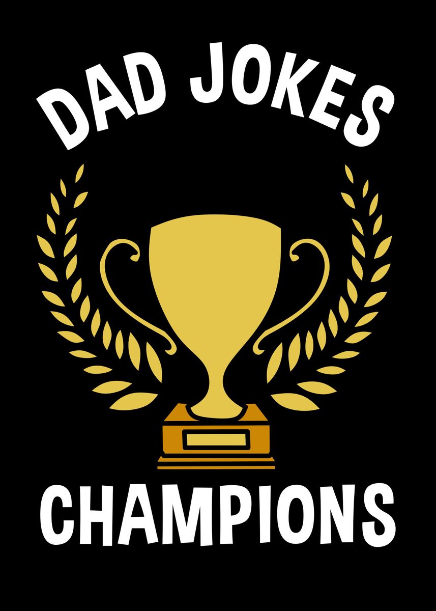 'Dad Jokes Champions' Poster, picture, metal print, paint by The ...