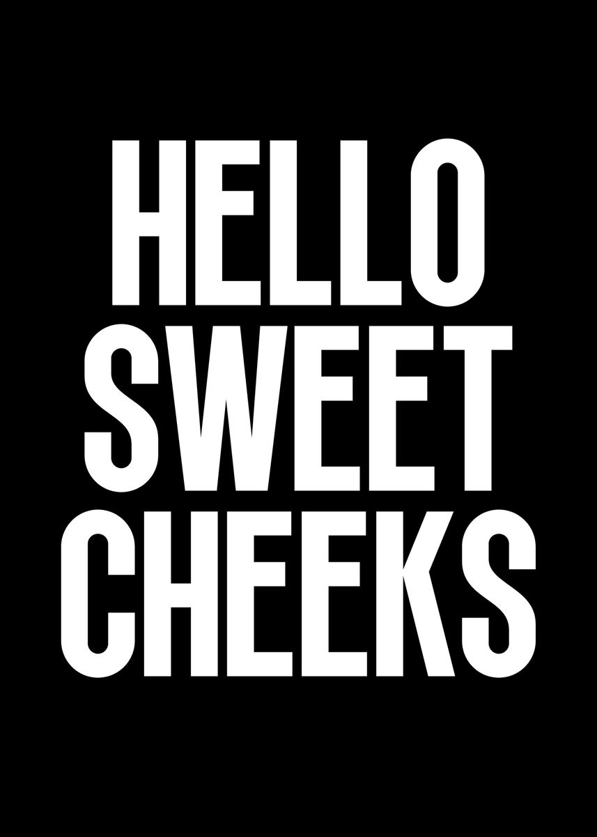 'Hello sweet cheeks' Poster by slamet muhlisin | Displate