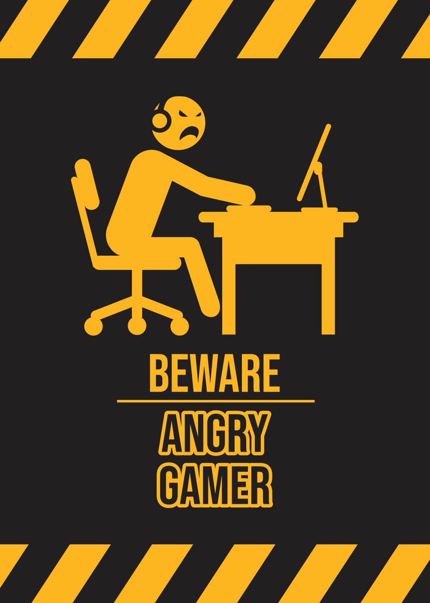 'Beware angry gamer sign' Poster, picture, metal print, paint by Rian ...