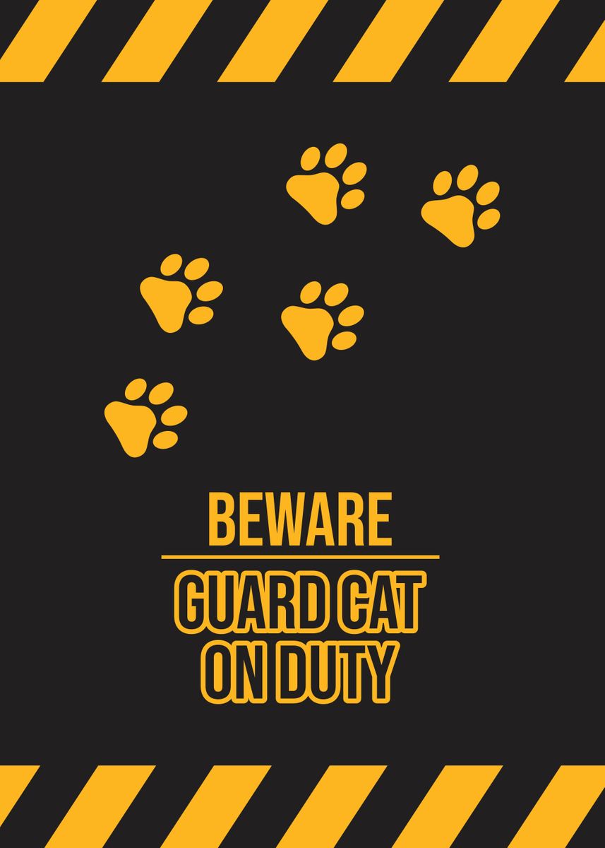 'Beware Guard cat on duty' Poster, picture, metal print, paint by Rian ...