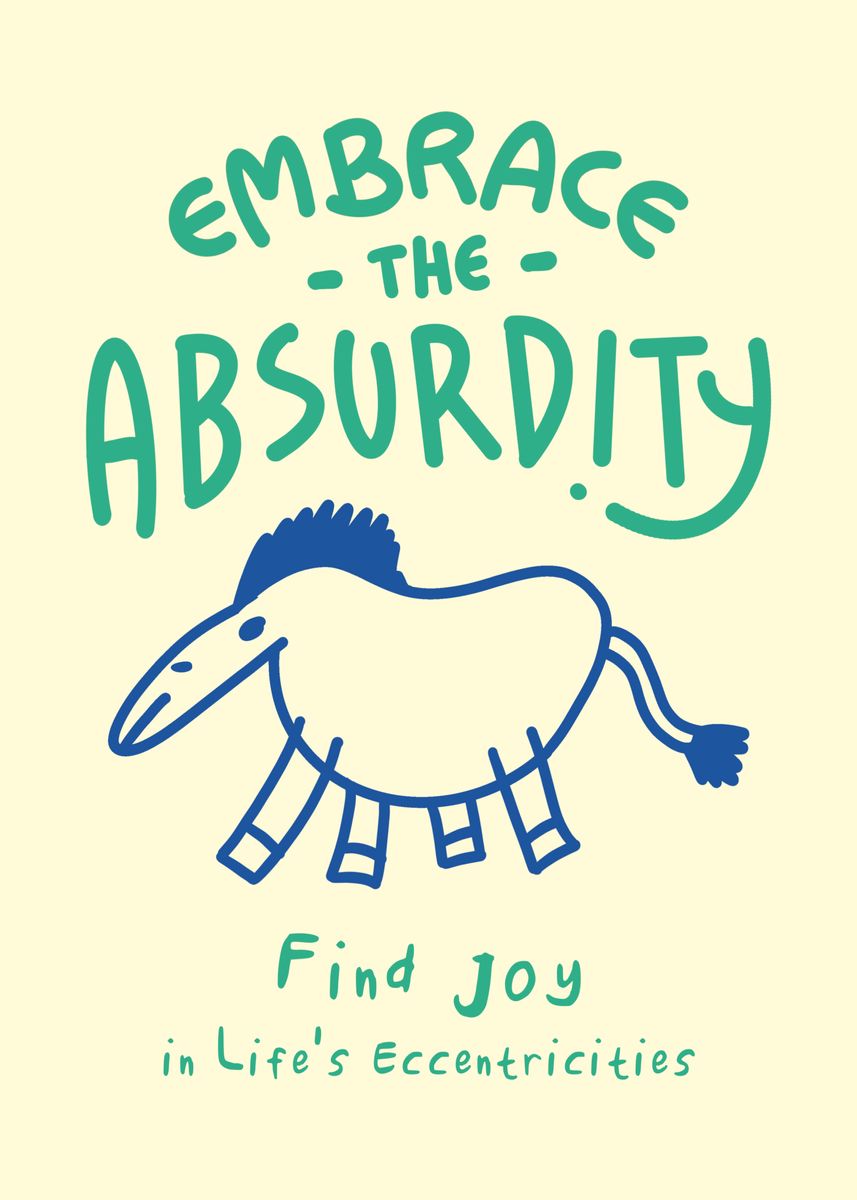 'Embrace Absurdity' Poster, picture, metal print, paint by Popart ...