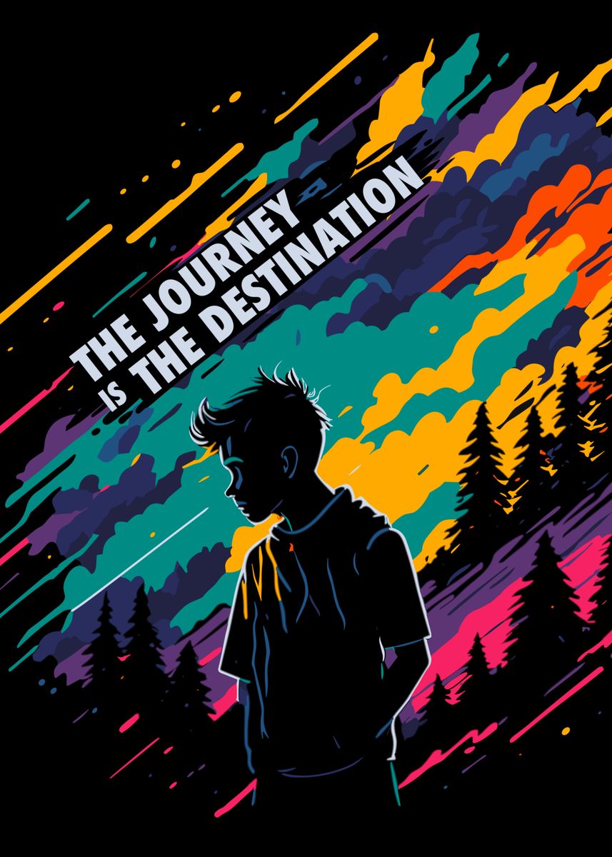 'journey is the destination' Poster, picture, metal print, paint by ...