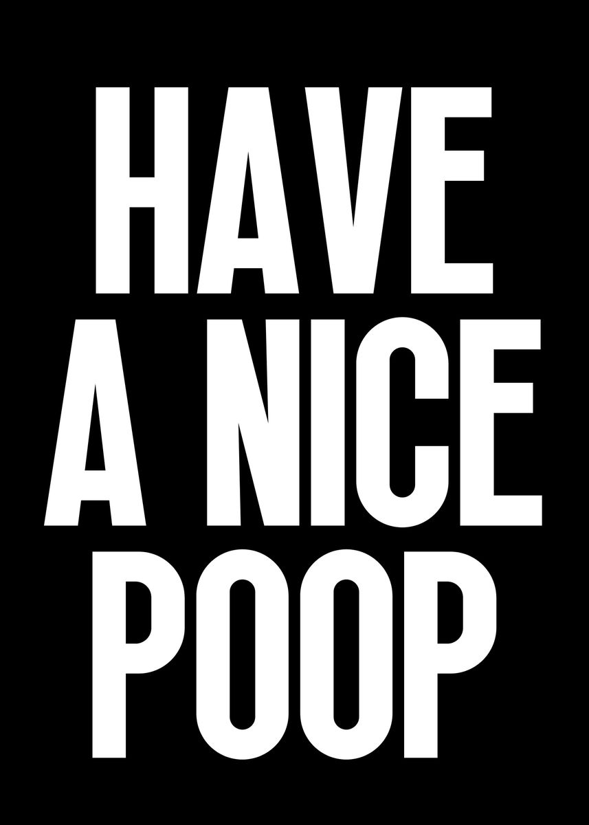 'Have A Nice Poop' Poster, picture, metal print, paint by slamet ...
