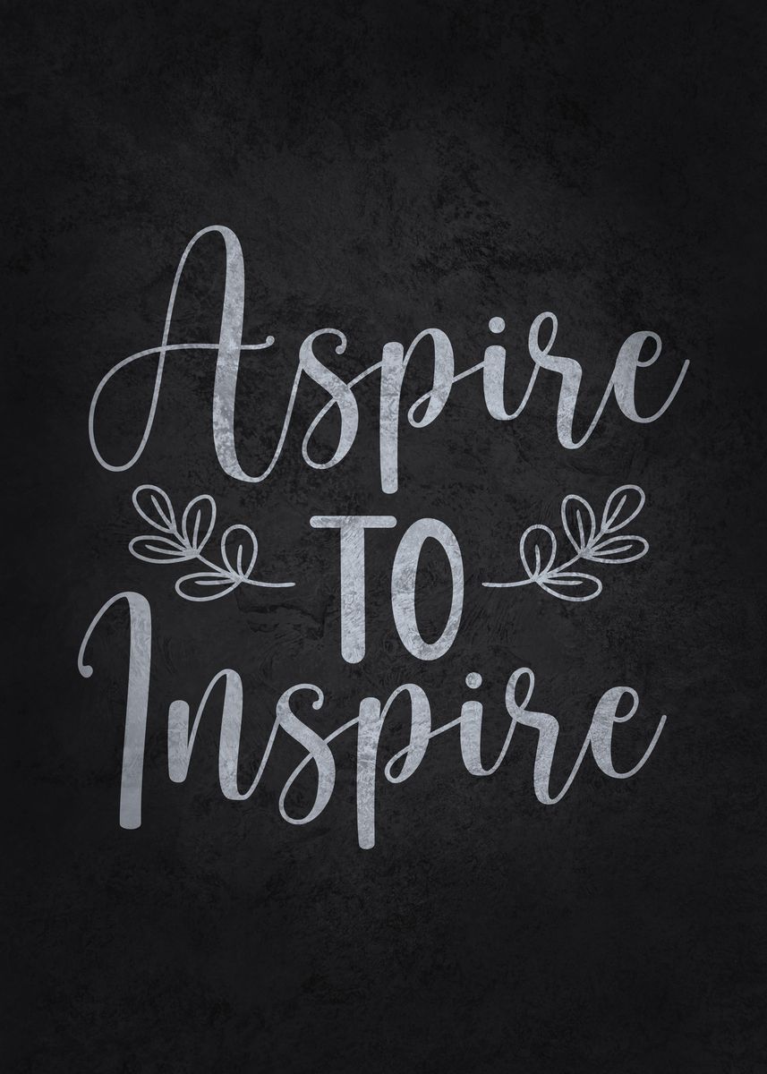 'Aspire To Inspire' Poster by CHAN | Displate