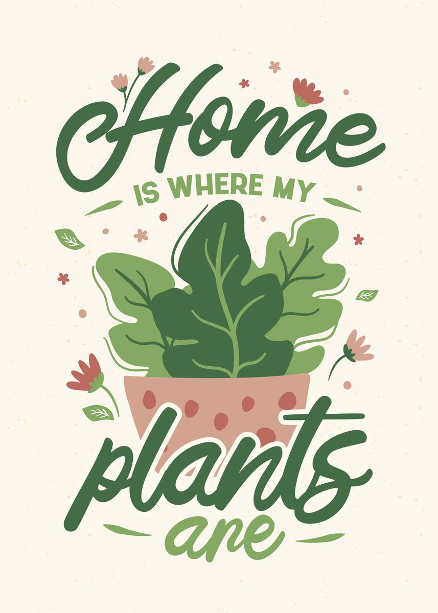'Home Plants Quote' Poster, picture, metal print, paint by Cool Worker ...