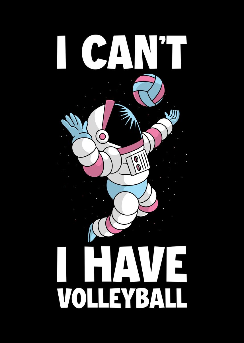 'I Cant I Have Volleyball' Poster, picture, metal print, paint by ...