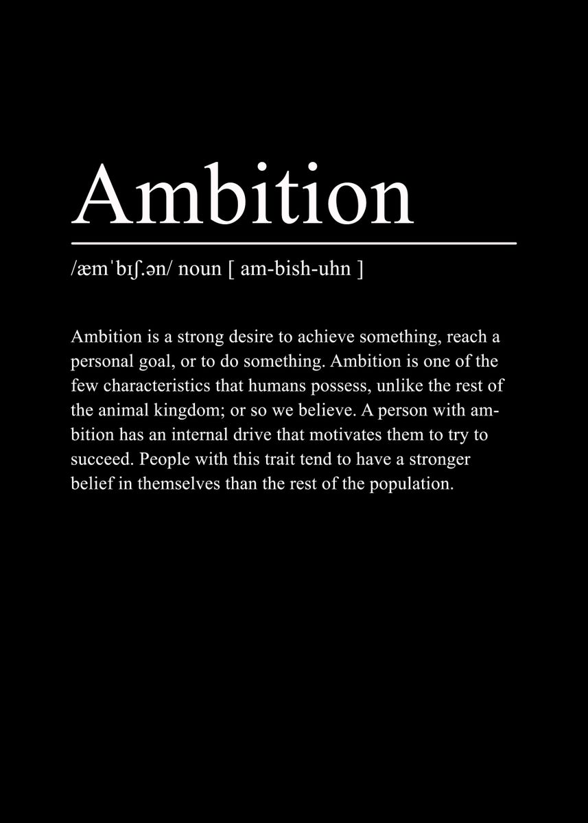 'Ambition Meaning' Poster, picture, metal print, paint by TrexNa | Displate