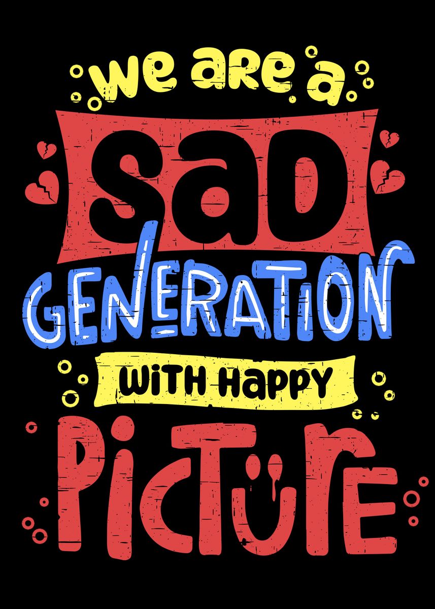 'Sad Generation Happy Pics' Poster, picture, metal print, paint by ...