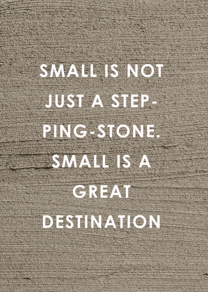 'Quote Small is not just a ' Poster, picture, metal print, paint by ...