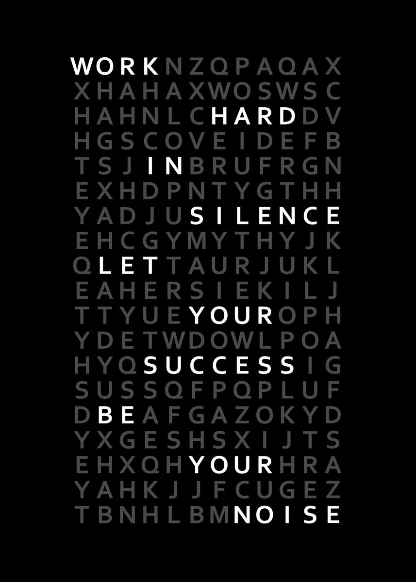 'Work hard in silence' Poster, picture, metal print, paint by Kaly ...