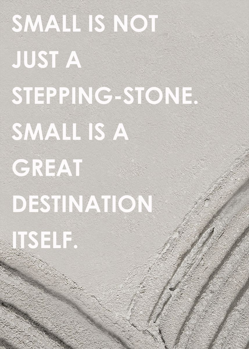 'quote Small is not just a ' Poster, picture, metal print, paint by ...